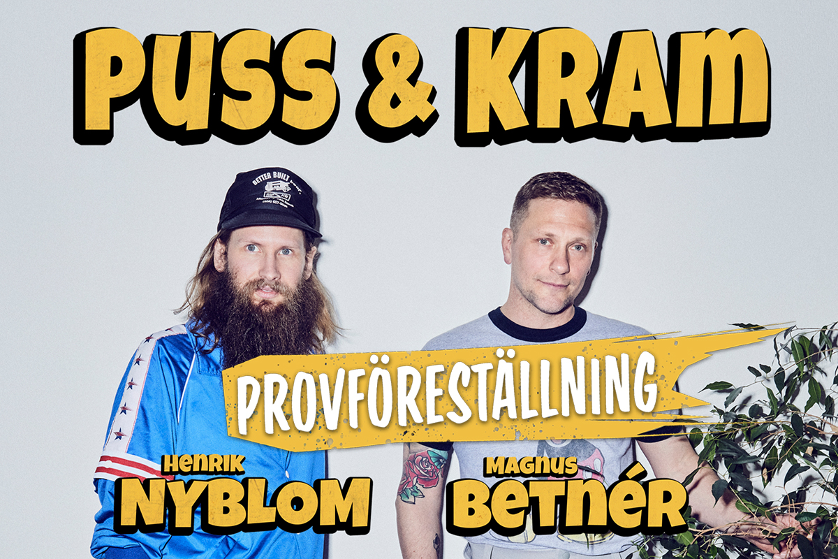 Puss & Kram - Magnus Betnér och Henrik Nyblom - Tapahtumainfo.fi